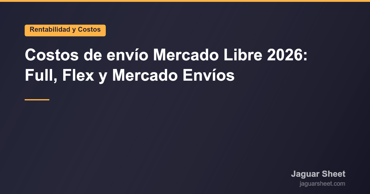 Costos de envío Mercado Libre 2026: Full, Flex y Mercado Envíos ...